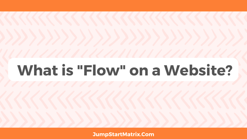 What is the "flow" on a website and how does it impact your site's ...
